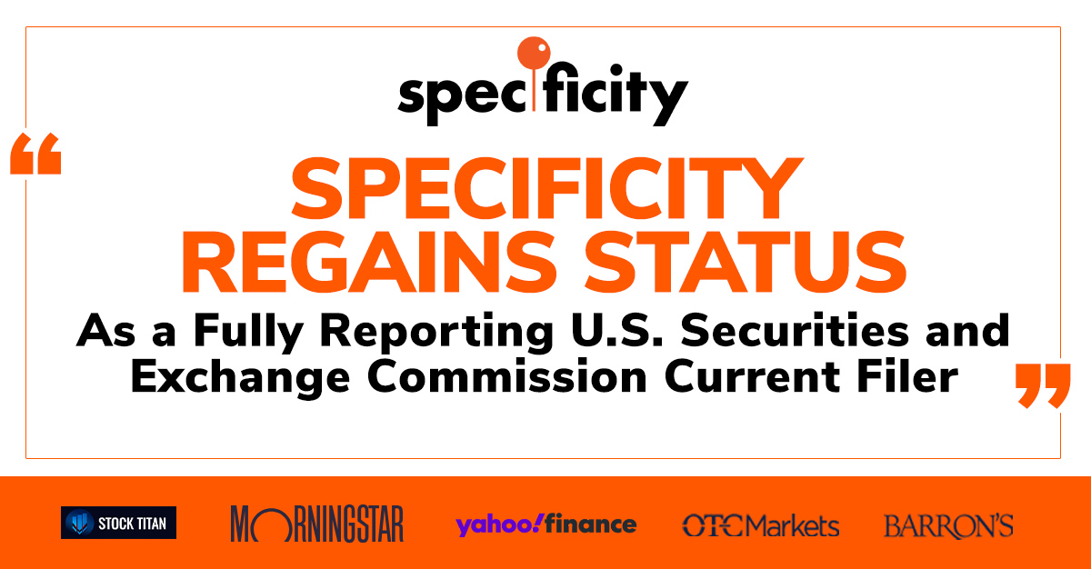 Stock Titan: "Specificity Regains Status as a Fully Reporting U.S. Securities and Exchange ...